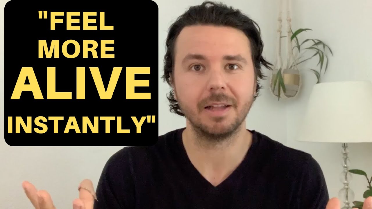 A Simple Way To Feel More Alive...Instantly - YouTube