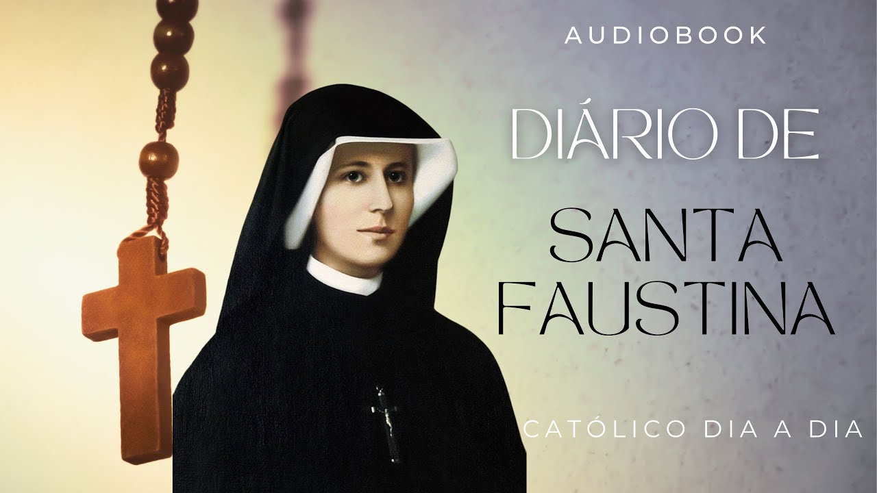 DIÁRIO DE SANTA FAUSTINA - Parte 1 - YouTube