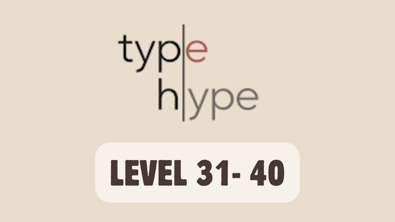 Type Hype Game Level 31-40 | GAME Walkthrough - YouTube