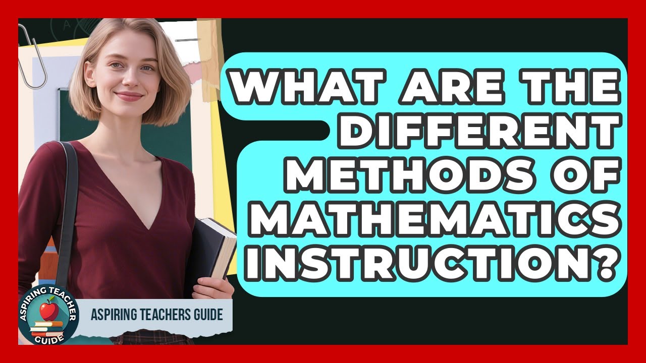 What Are The Different Methods Of Mathematics Instruction? - Aspiring ...