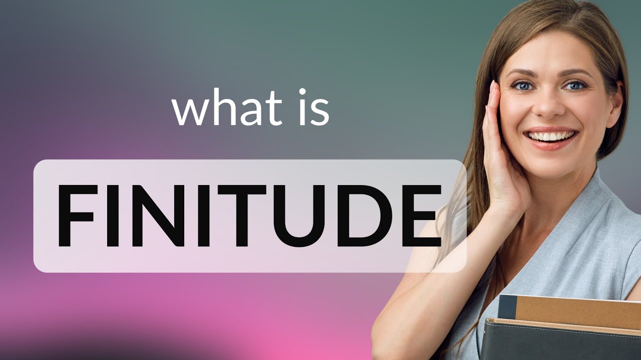 Finitude — meaning of FINITUDE - YouTube