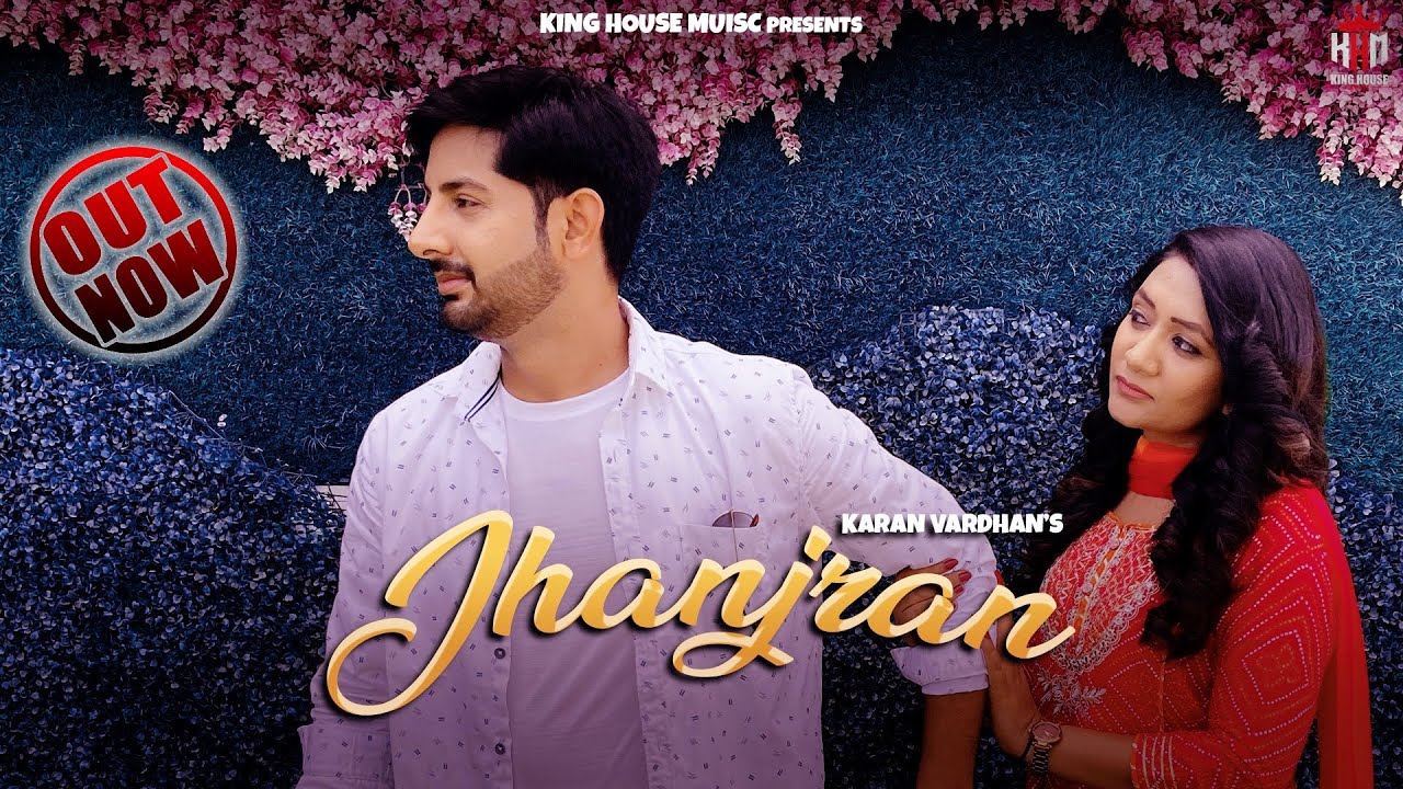Jhanjran | Karan Vardhan | Official Video | Karan Arora Satwinder Singh ...