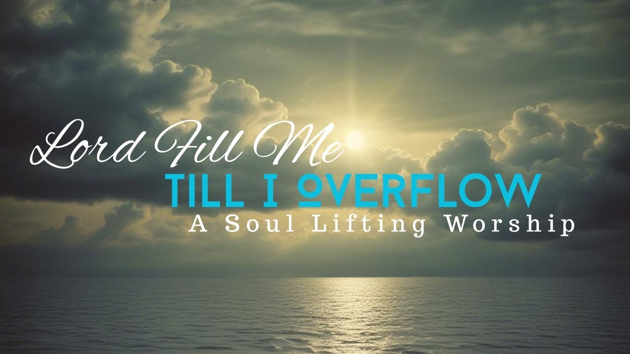 A Heart Cry for More of God’s Presence | Fill Me Up Lord - YouTube