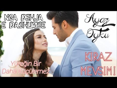 Ayaz and Öykü - Yüreğin Bir Daha Küçülemez Albanian Lyrical | Kiraz Mevsimi ( Stina e Qershive )