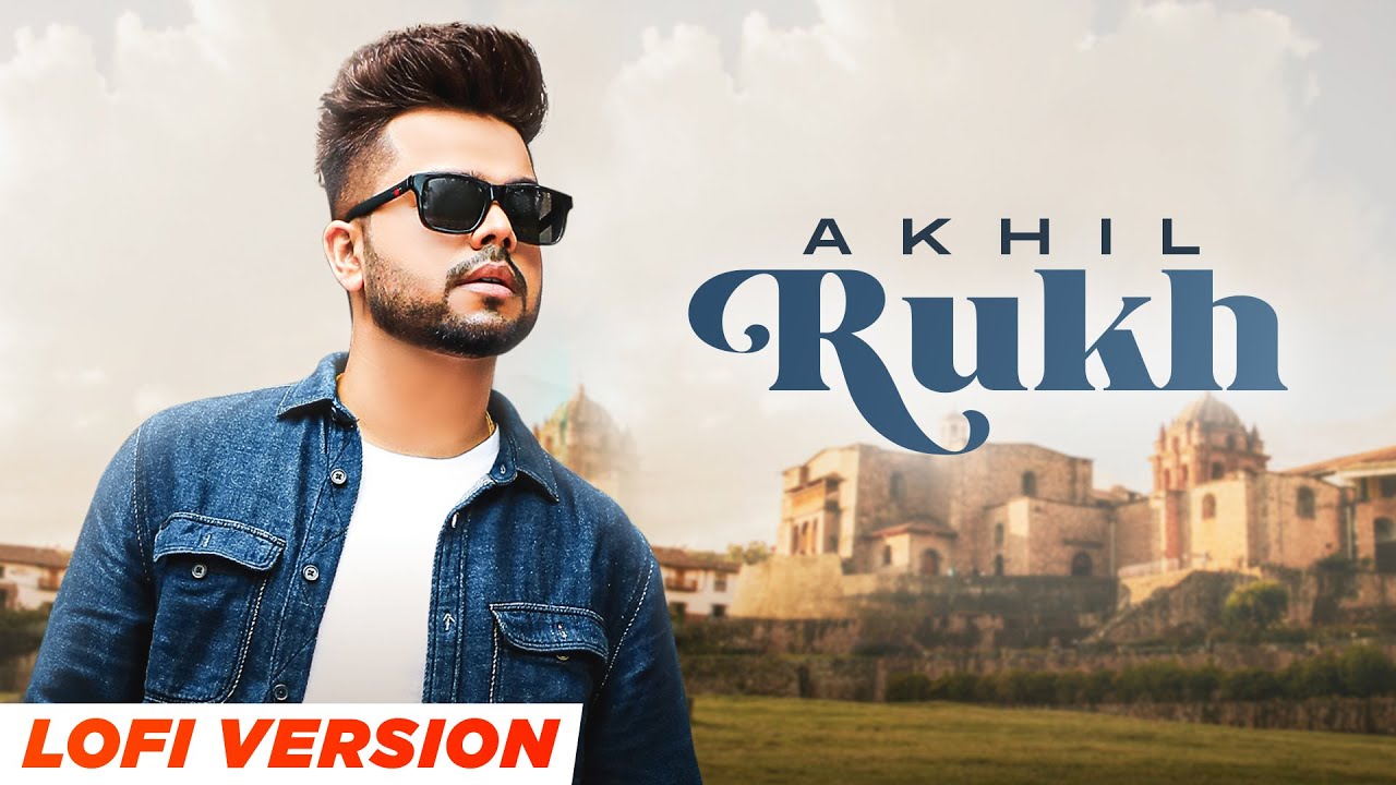 Rukh - Akhil (Lofi) | BOB | OnikMusic & DJ Harsh | Latest Punjabi Songs ...