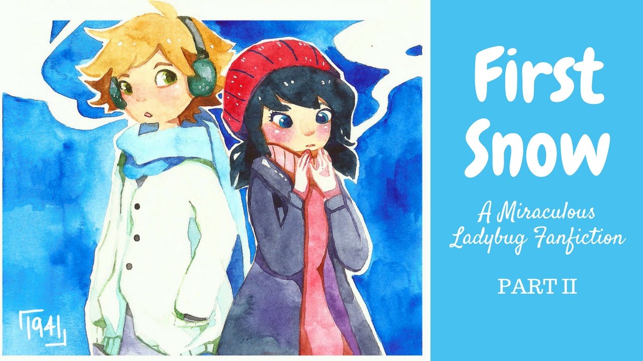 First Snow - Part 2 (A Miraculous Ladybug Fanfiction) - YouTube