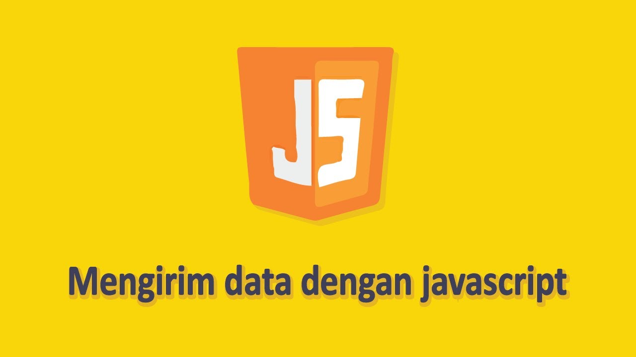 JS : 3 | mengirim data dengan JavaScript - YouTube