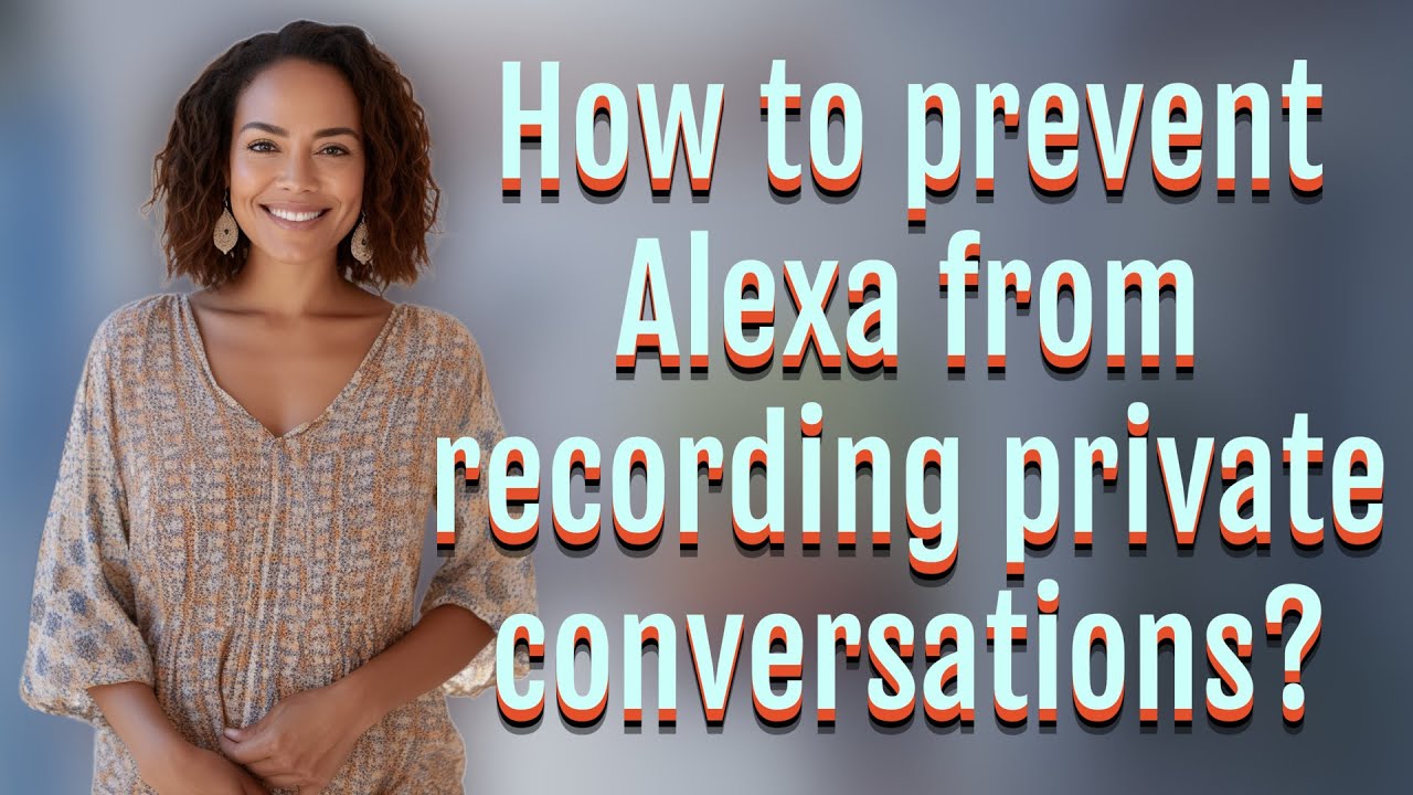 How to prevent Alexa from recording private conversations? - YouTube