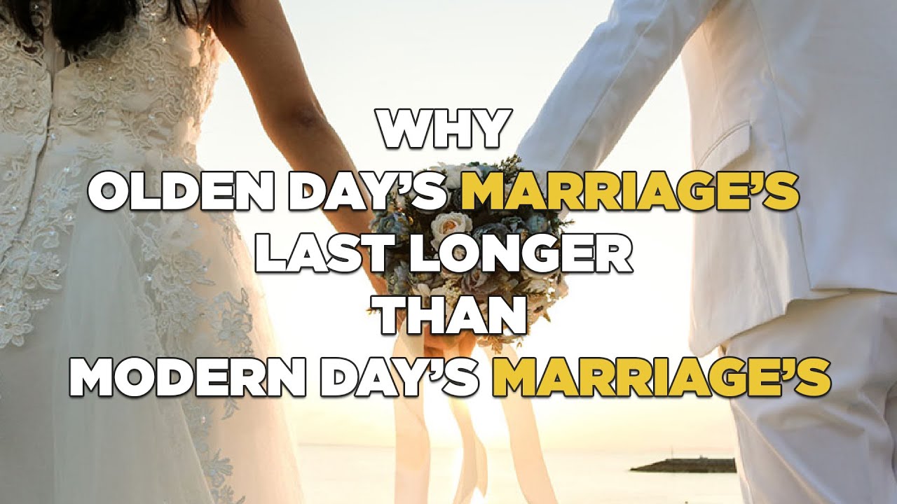 Why olden day's MARRIAGE'S last longer than modern day's MARRIAGE'S ...