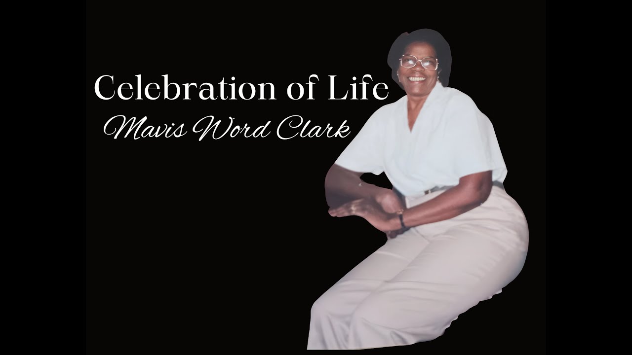 Celebration of Life - Mavis Word Clark - YouTube