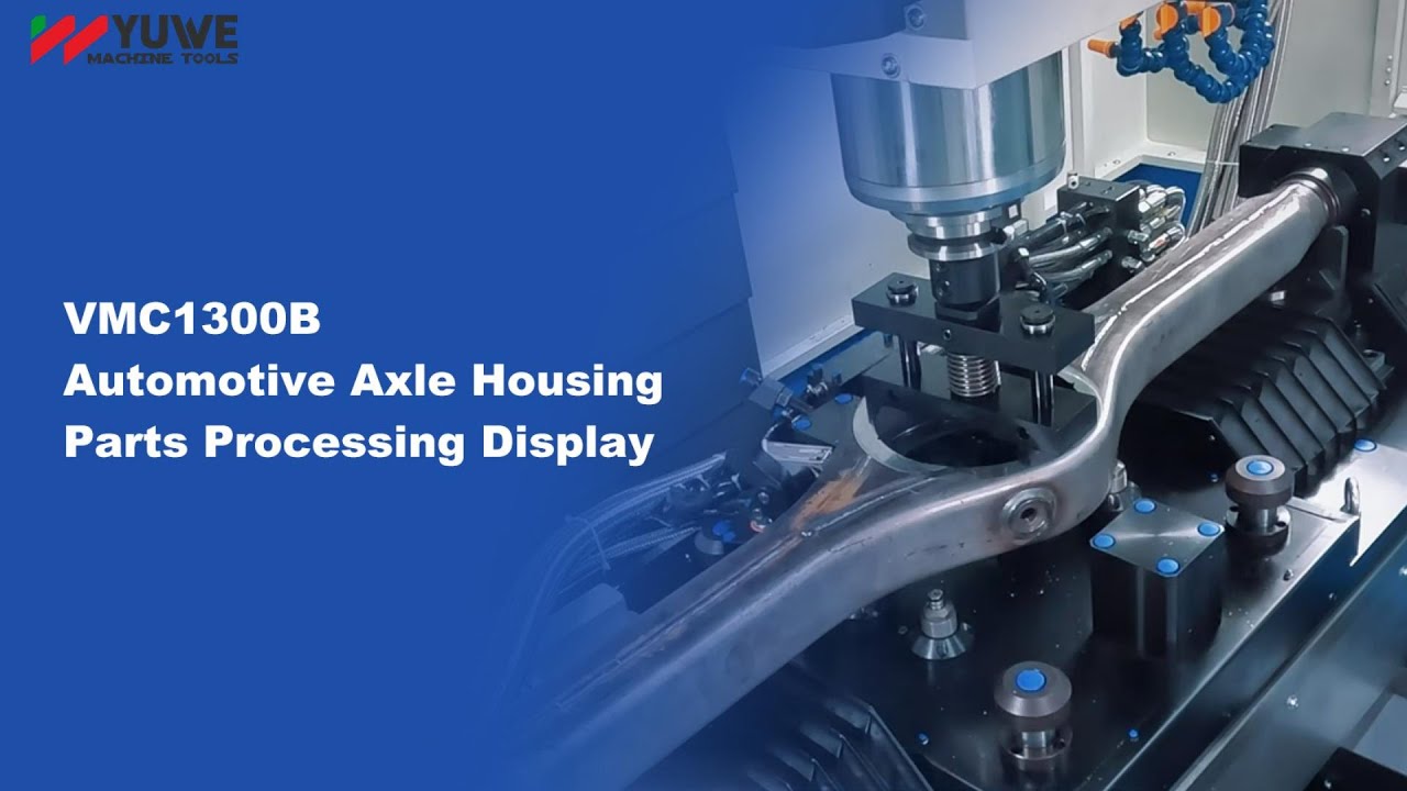 VMC1300B Vertical Machining Center for Automotive Axle Housing Parts ...