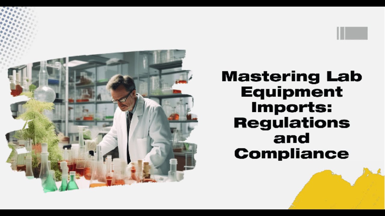 Mastering Lab Equipment Imports: Regulations and Compliance - YouTube