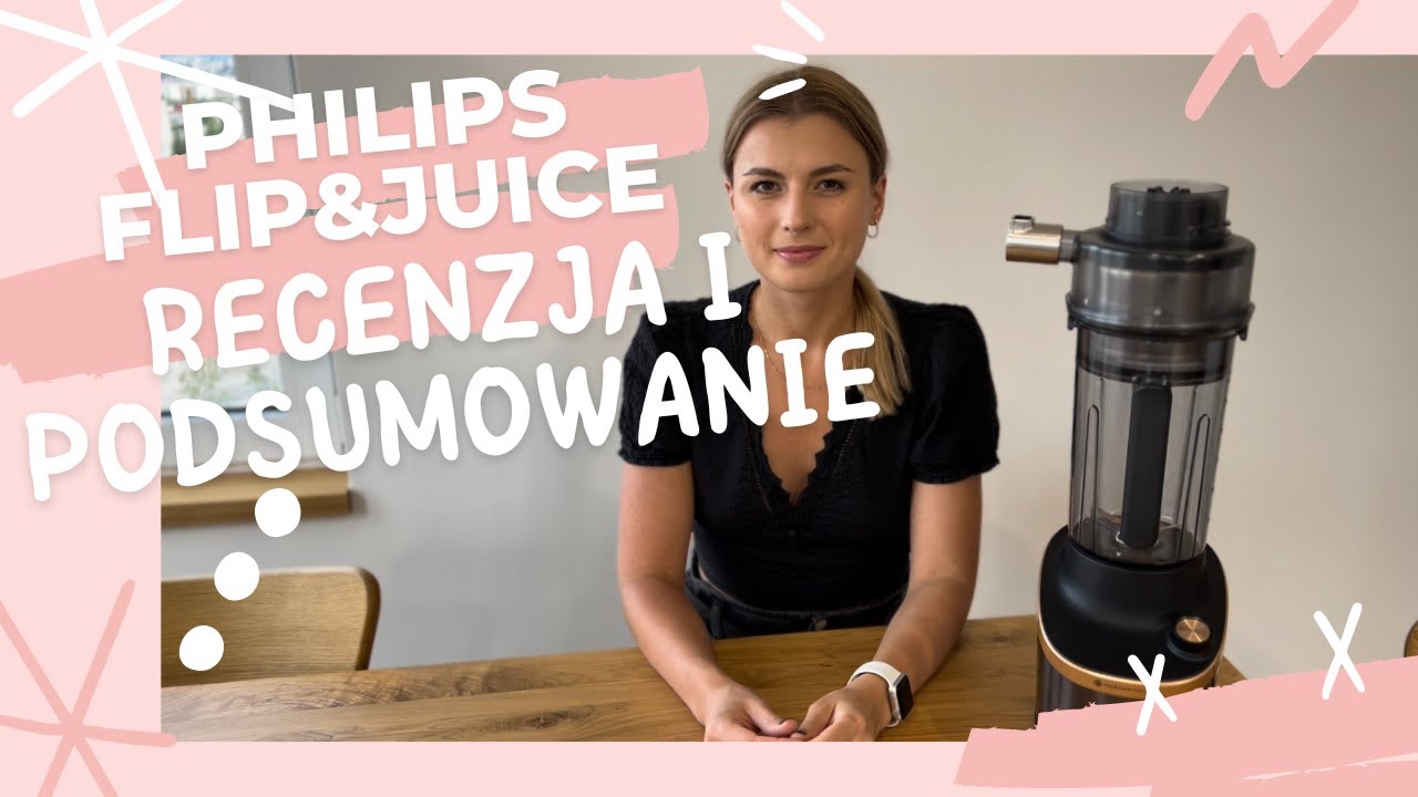 Philips Flip&Juice - Czy kupiłabym go ponownie? Recenzja i podsumowanie ...