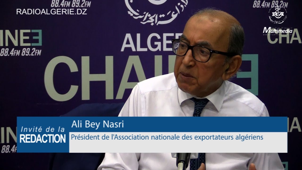 Ali Bey Nasri président de l'Association nationale des exportateurs algériens - YouTube