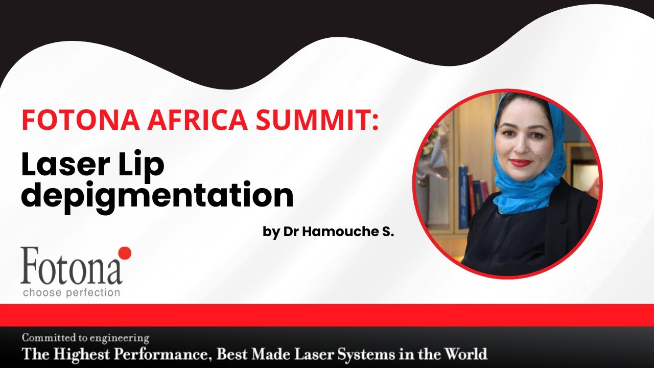 Laser Lip depigmentation - Dr Hamouche S. (FOTONA AFRICA SUMMIT) - YouTube