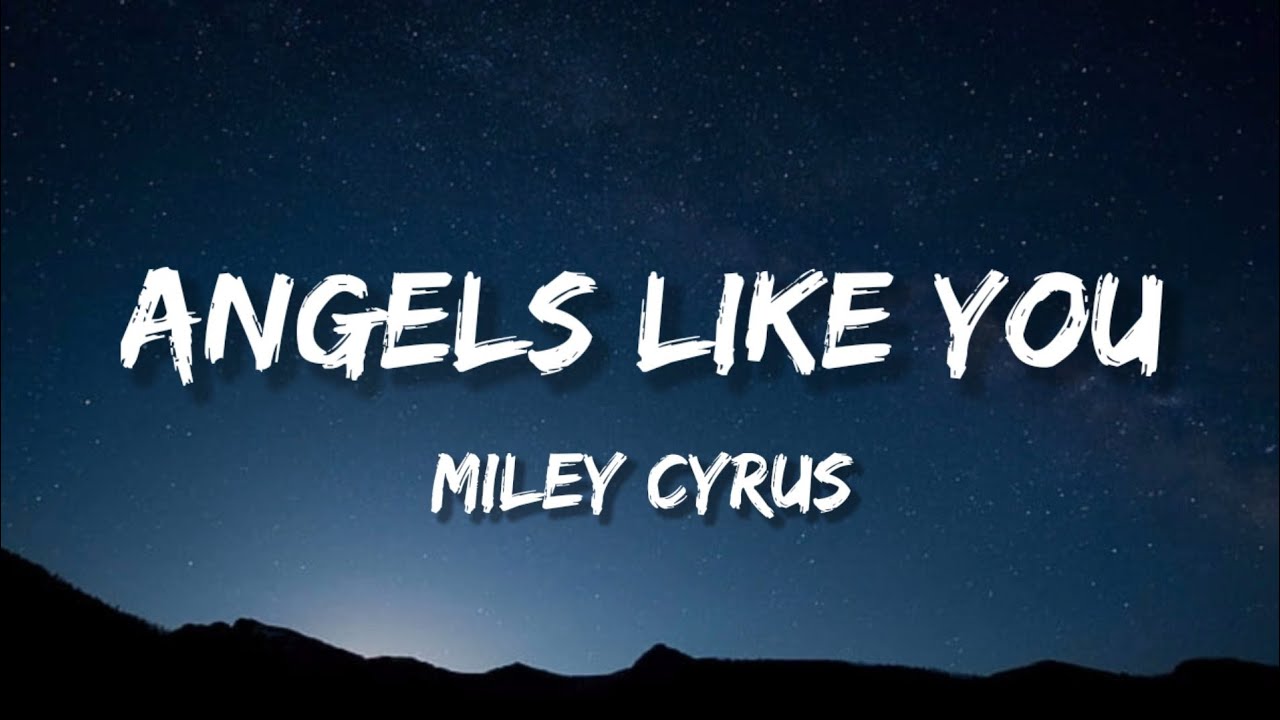 Miley Cyrus - Angels Like You (Lyrics) - YouTube