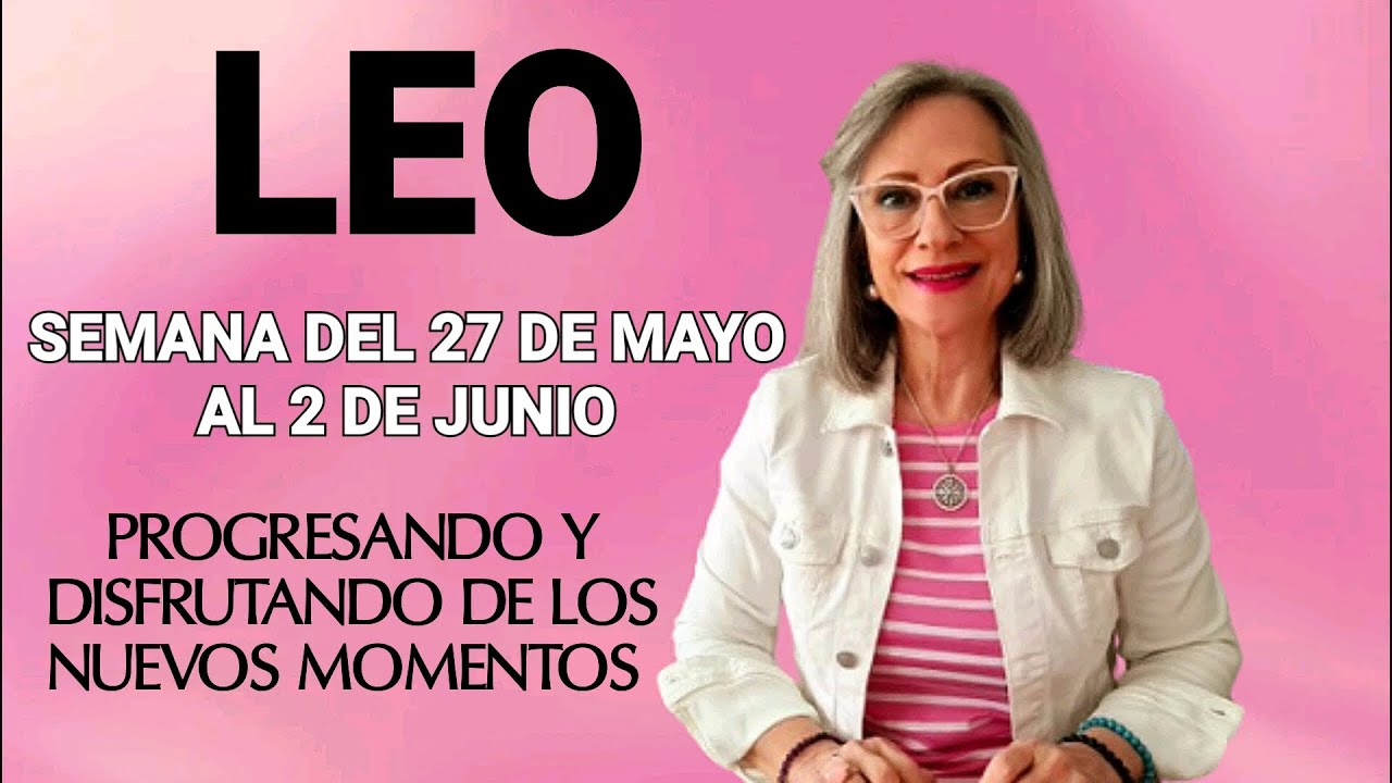 LEO/ PROGRESANDO Y DISFRUTANDO DE LOS NUEVOS MOMENTOS - YouTube