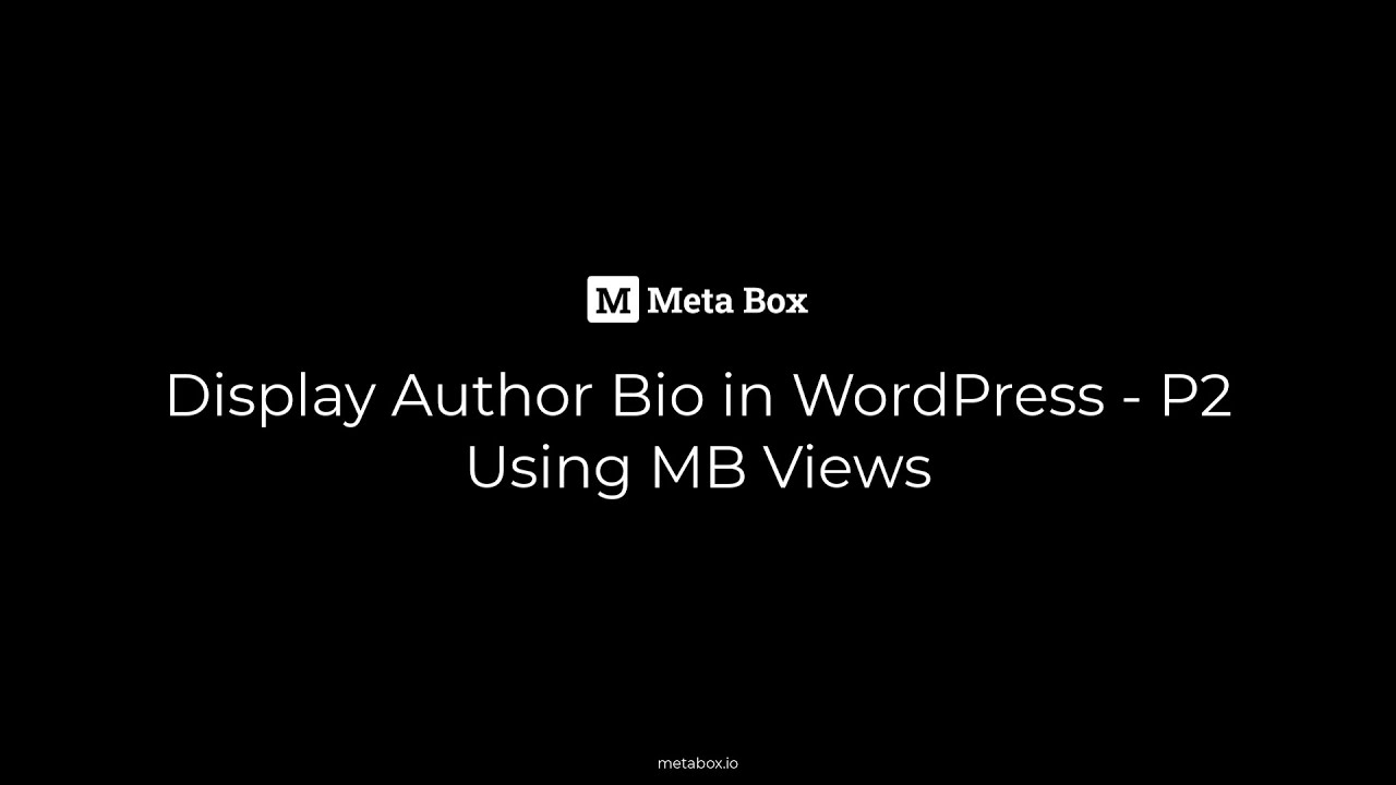 Display Author Bio in WordPress - MB Views | Meta Box Tutorial - YouTube