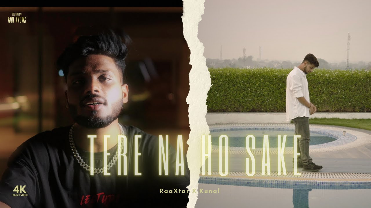 1. TERE NA HO SAKE - RaaXtar x Kunal | The Mixtape ''GOD KNOWS ...