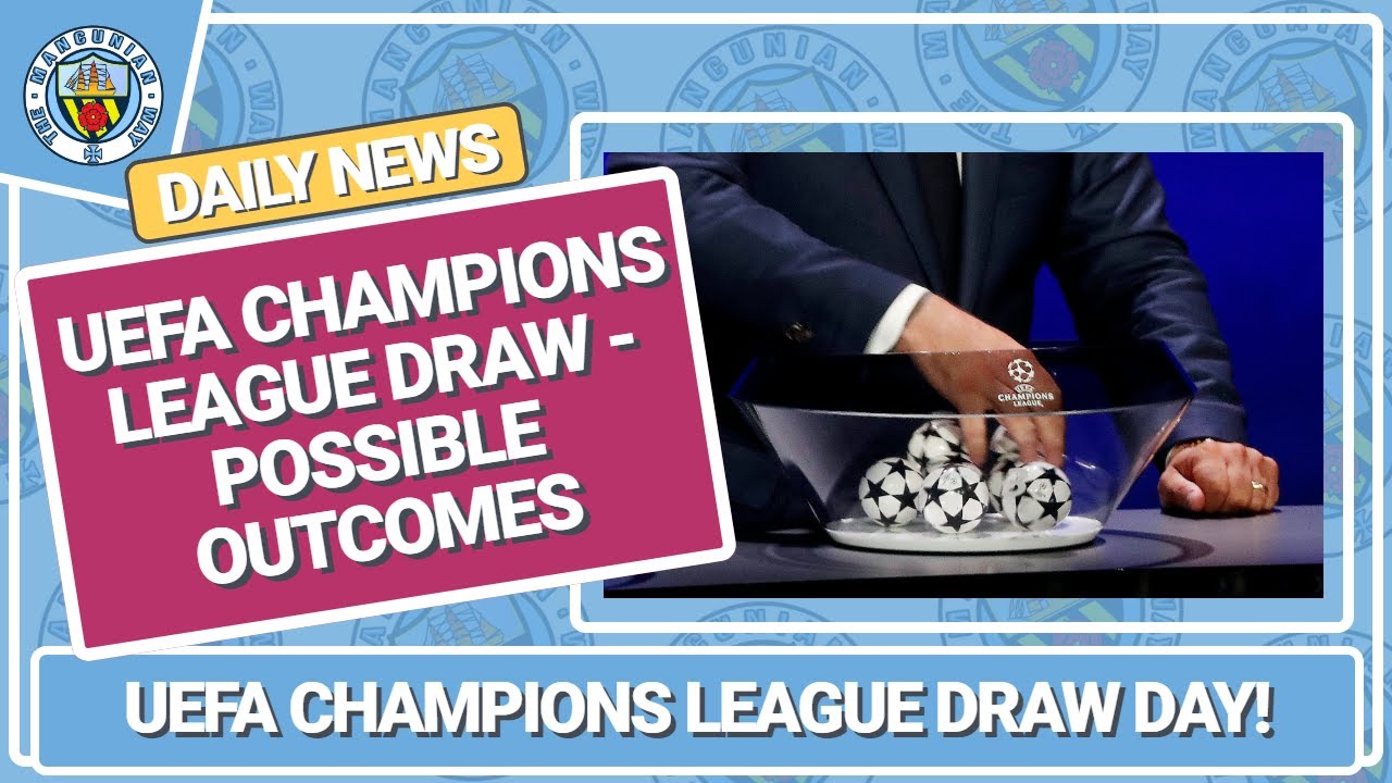 DAILY NEWS IN TEN - UCL DRAW POSSIBLE OUTCOMES - #mcfc #ucl #uefa # ...
