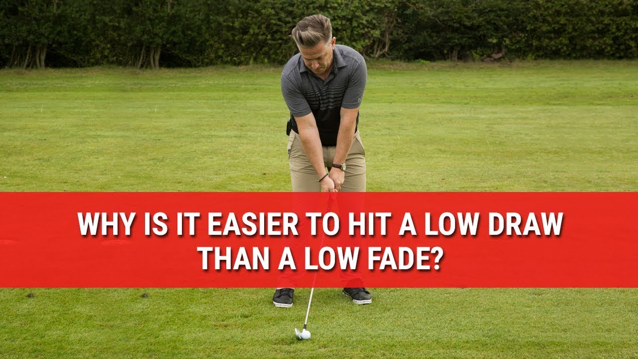 WHY IS IT EASIER TO HIT A LOW DRAW THAN A LOW FADE? - YouTube