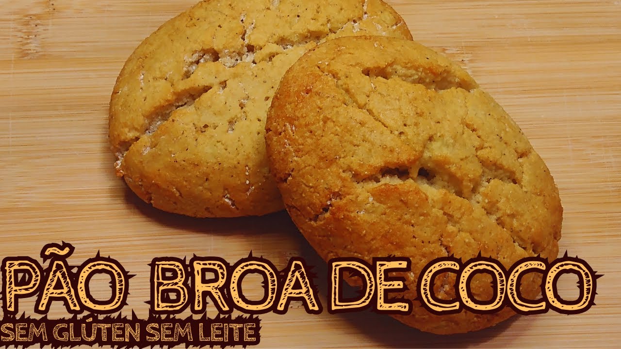 PÃO BROA DE COCO SEM GLÚTEN SEM LACTOSE - YouTube