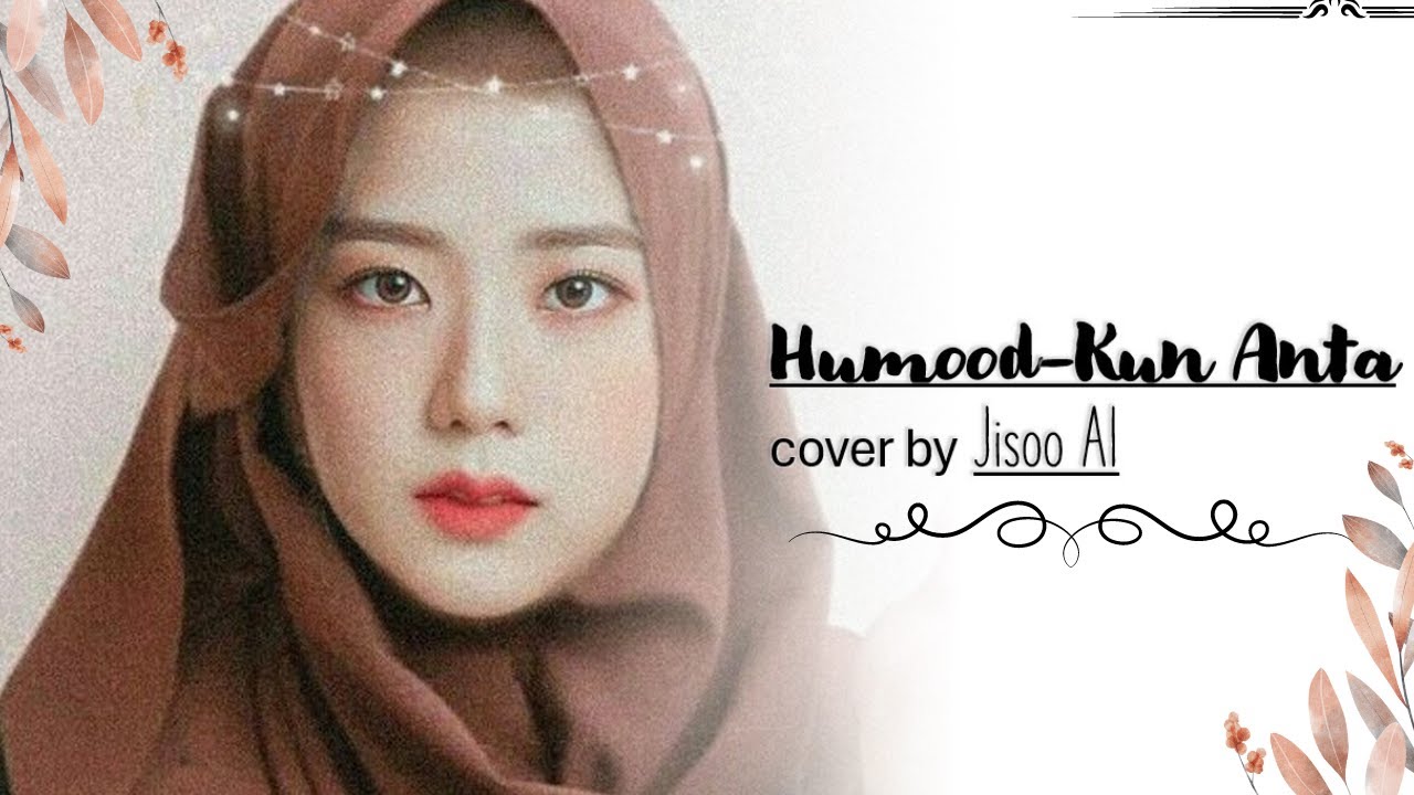 HUMOOD- Kun Anta| Cover by Jisoo AI - YouTube