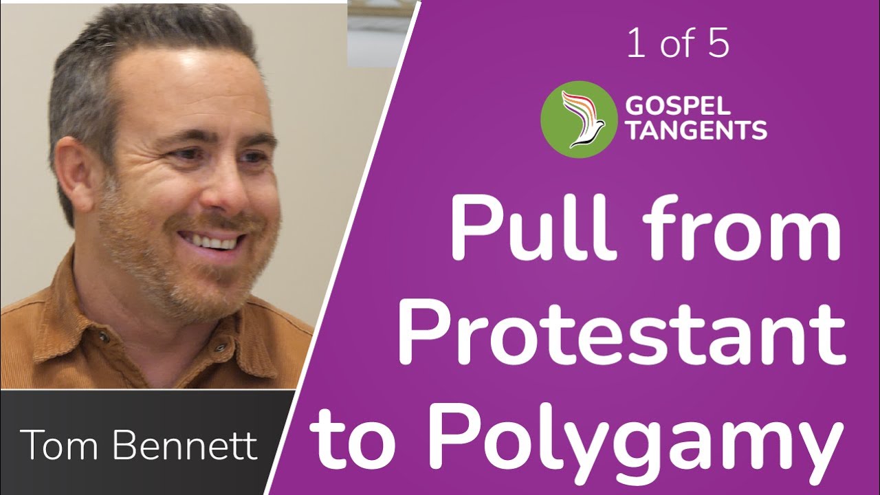 From Protestant to Polygamy (Tom Bennett 1 of 5) + Gospel Tangents ...