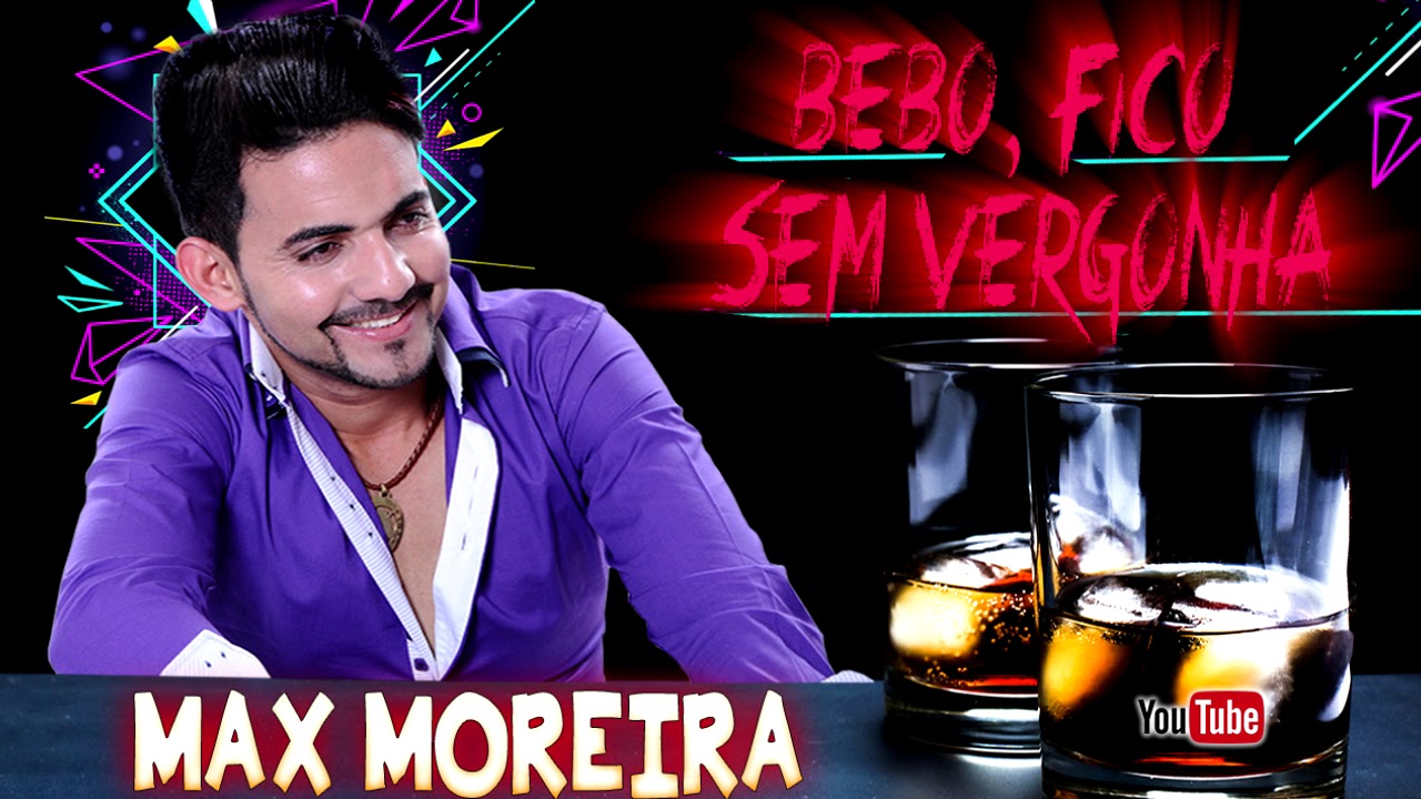 Max Moreira - Bebo, Fico sem Vergonha - YouTube Music