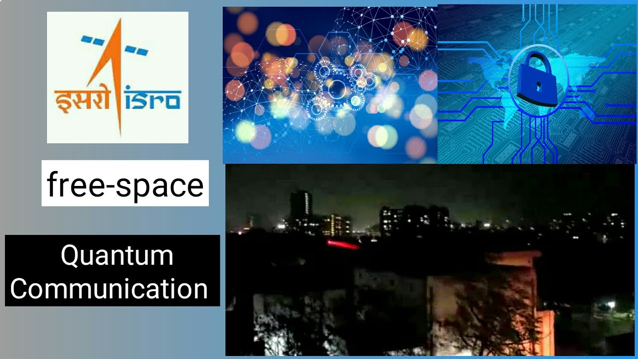 ISRO has Successfully demonstrate free-space Quantum Communication ...