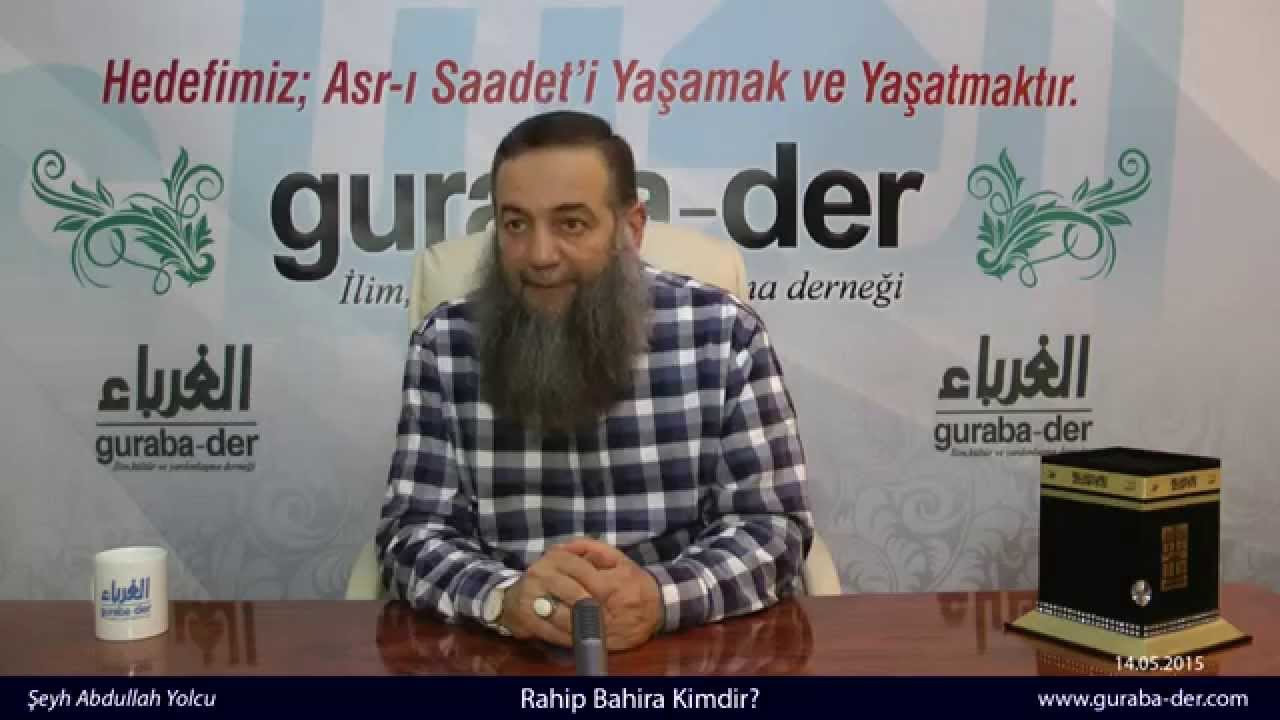 Rahip Bahira Kimdir? / Şeyh Abdullah Yolcu - YouTube