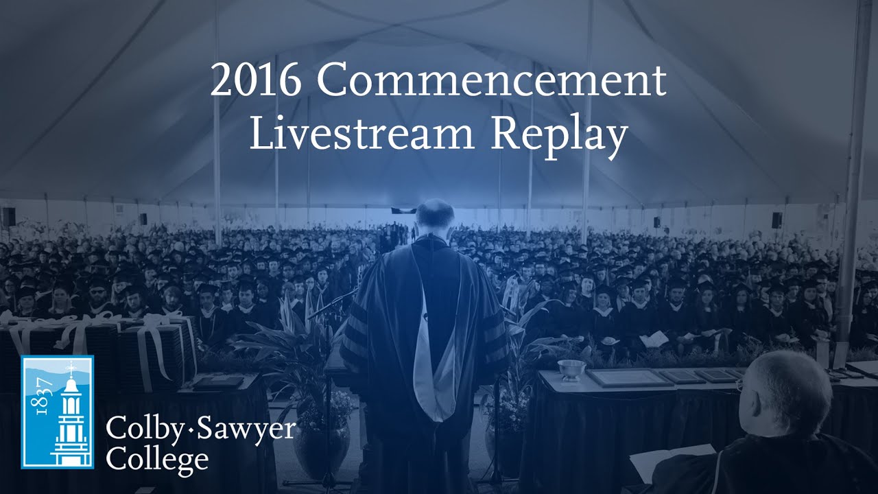 Colby-Sawyer Commencement 2016 Livestream Replay - YouTube