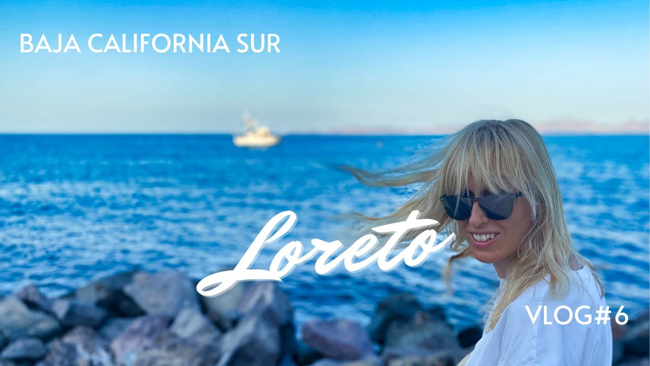 Qué ver en LORETO - Vlog #6: Baja California Sur 2022 - YouTube