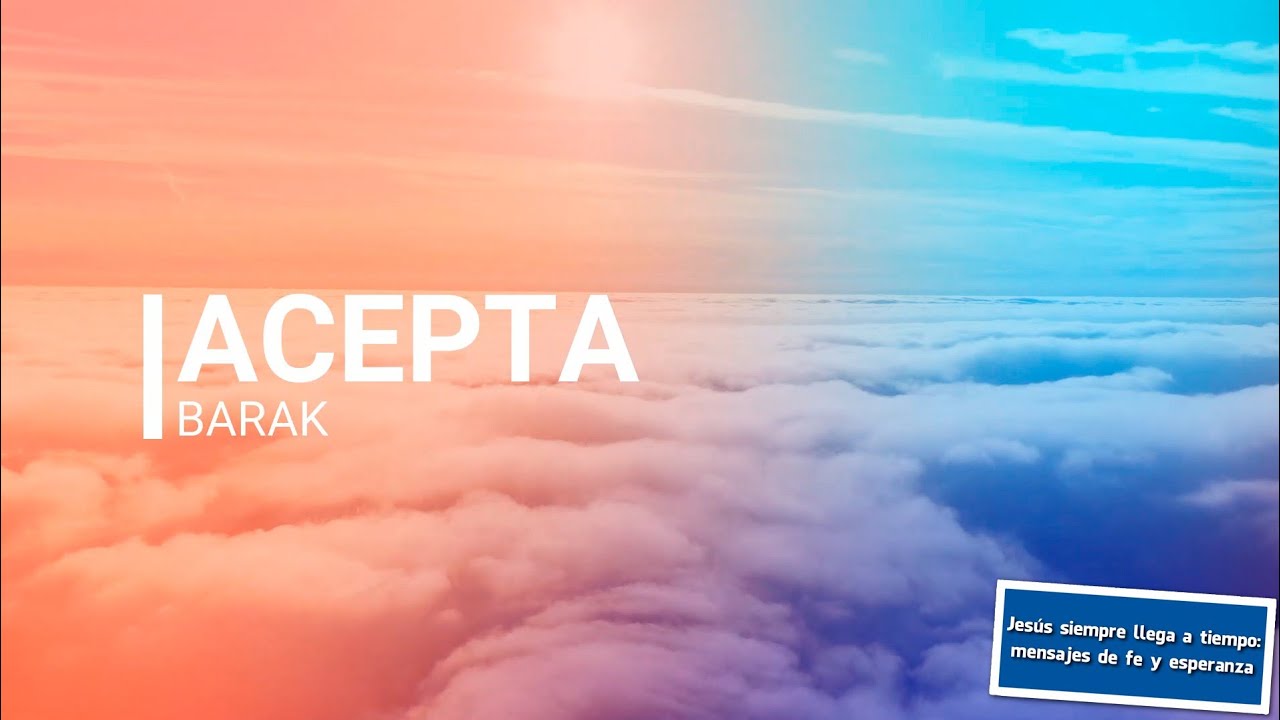 Acepta - Barak (letra) | Jesús siempre llega a tiempo - YouTube