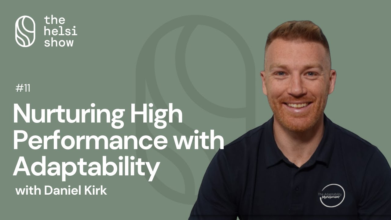 Nurturing High Performance with Adaptability with Daniel Kirk - YouTube