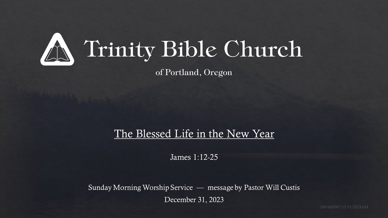 Trinity Bible Church - Sunday Morning Worship Service - December 31 ...