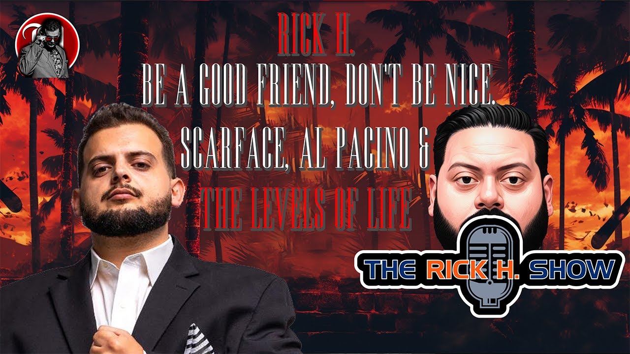 Be a good friend, don't be nice. Scarface & Levels of Life. Rick H ...