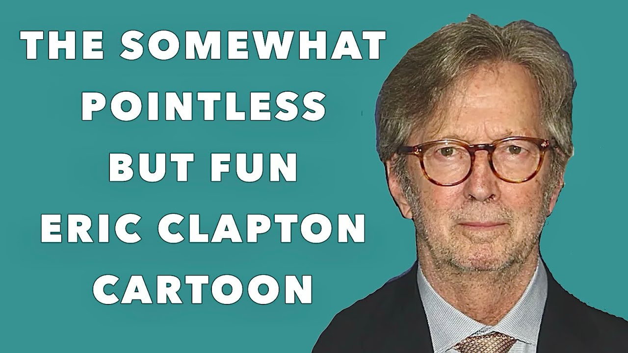 The Somewhat Pointless But Fun Eric Clapton Cartoon - YouTube