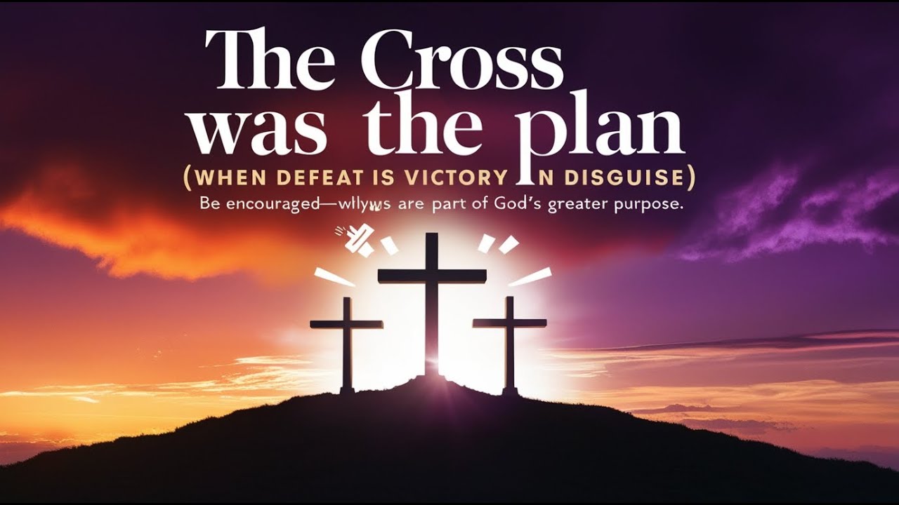 DAILY BLESSINGS⏩The Cross Was the Plan: When Defeat is Victory in ...