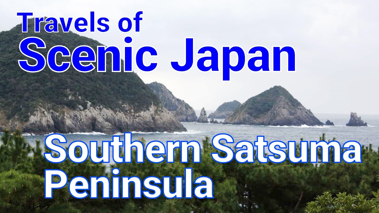 306 Southern part of Satsuma Peninsula in Kagoshima Prefecture ...
