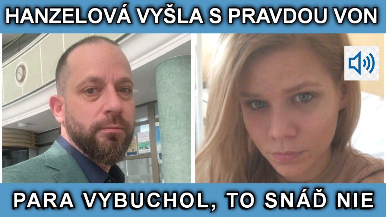 HANZELOVÁ VYŠLA S PRAVDOU VON. PARA VYBUCHOL, TO SNÁĎ NIE. - YouTube