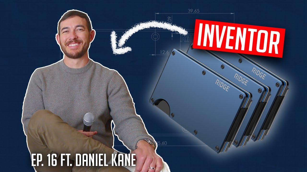 Product Design and Everyday Carry ft. Daniel Kane, Ridge Wallet ...