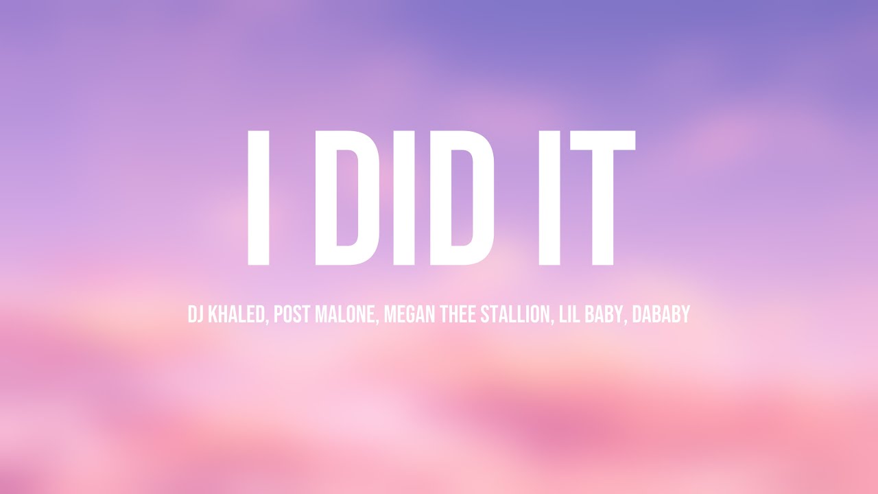 I DID IT - DJ Khaled, Post Malone, Megan Thee Stallion, Lil Baby ...