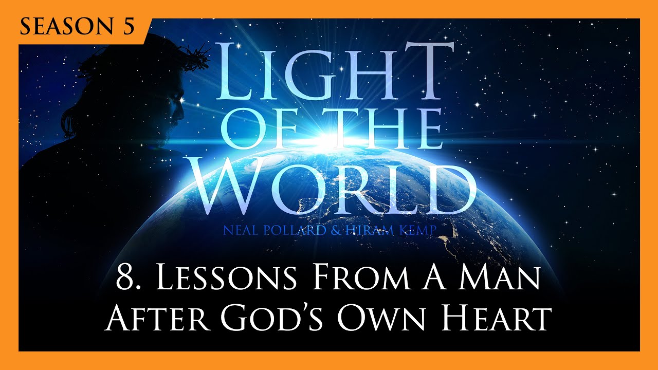 8. Lessons from a Man After God's Own Heart | Light of the World ...