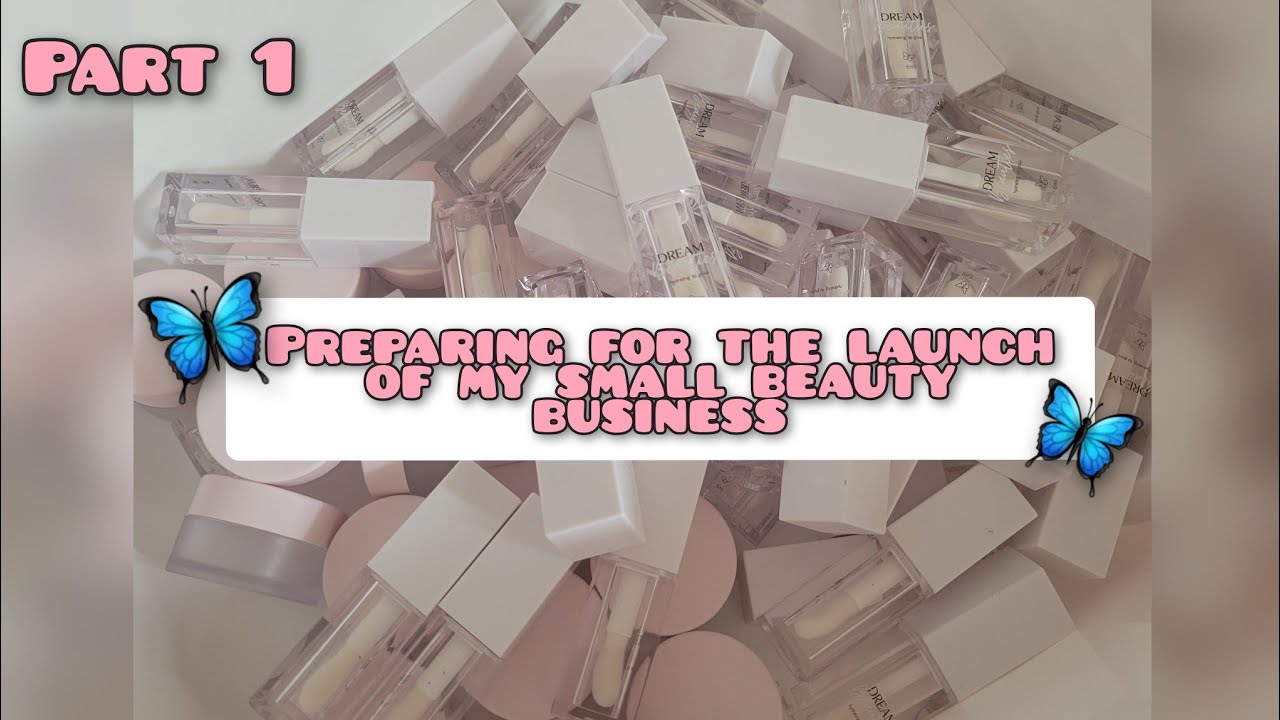 PART 1 | PREPARING FOR THE LAUNCH OF MY SMALL BEAUTY BUSINESS ...