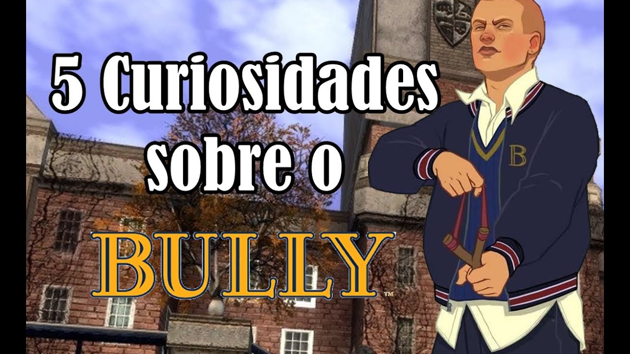 5 Curiosidades sobre o BULLY (ft. Jogos Antigos) - YouTube