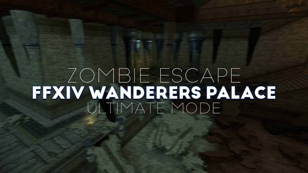 [CS:S] Zombie Escape - FFXIV Wanderers Palace [Ultimate Mode] Win - YouTube