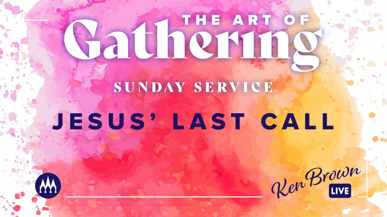 Jesus' Last Call - with Pastor Ken Brown - YouTube