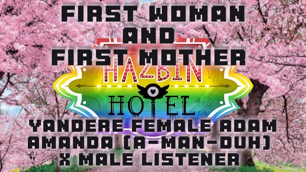 First Mother: Yandere Amanda (Fem Adam) X Male Listener (Hazbin Hotel ...