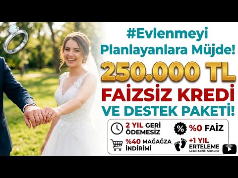 250.000 TL FAİZSİZ EVLİLİK KREDİSİ! 💍 Şartlar ve Başvuru Detayları (2026)